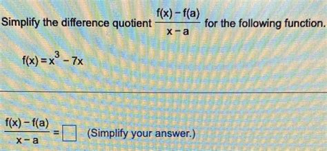 Simplify The Difference Quotient F X F A X A For Chegg Com