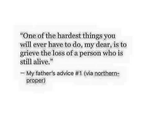 One Of The Hardest Things Youll Ever Have To Do My Dear Is To Grieve