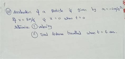 solved acceleration of a particle is given by a 2m s2 if
