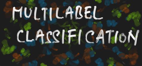 evaluating multi label classifiers towards data science