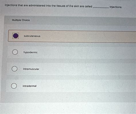 Injections That Are Administered Into The Tissues Of The Skin Are Called Injections Multiple