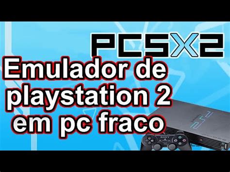 Deu Certo Como Configurar O Emulador De Ps2 Em Pc Fraco Pcsx2 1