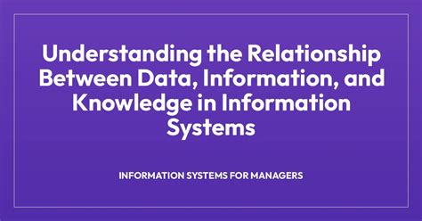 Understanding The Relationship Between Data Information And Knowledge In Information Systems