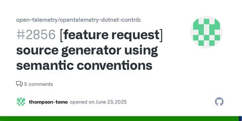 Feature Request Source Generator Using Semantic Conventions · Issue