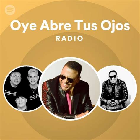 Oye Abre Tus Ojos Radio Playlist By Spotify Spotify