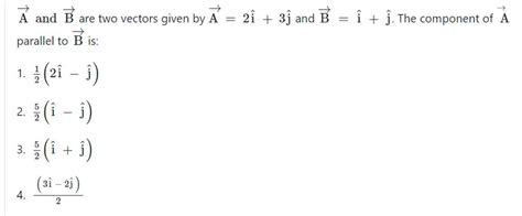 A And B Are Two Vectors Given By A2i3j And Bij The Component O