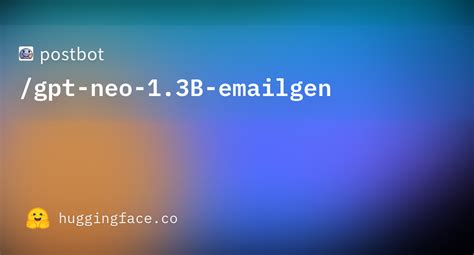 Postbotgpt Neo 13b Emailgen · Hugging Face