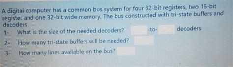 Solved Digital Computer Has A Common Bus System For Four Chegg