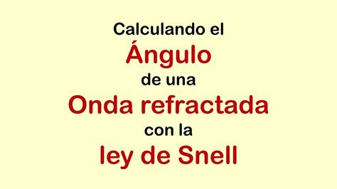 Ley De Snell Ejercicio 4 Youtube