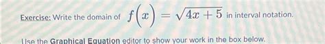 Solved Exercise: Write the domain of f(x)=4x+52 ﻿in interval | Chegg.com