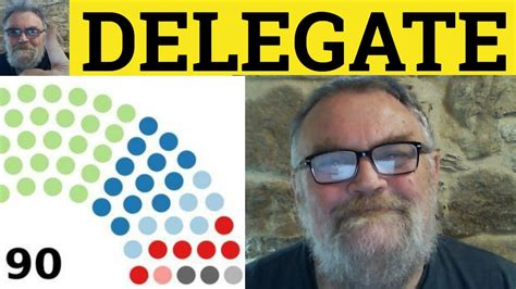 🔵 Delegate Pronunciation Delegate Meaning Delegate Definition