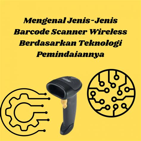 Mengenal Jenis Jenis Barcode Scanner Wireless Berdasarkan Teknologi