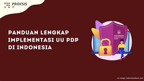 Panduan Lengkap Implementasi Uu Pdp Di Indonesia Strategi Dan