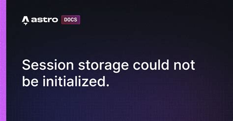 Session Storage Could Not Be Initialized Astro中文文档 Astro中文网
