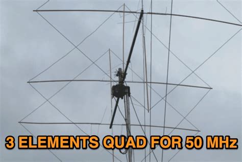 3 Element Quad For 50 Mhz The Dxzone