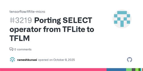 Porting Select Operator From Tflite To Tflm · Issue 3219 · Tensorflowtflite Micro · Github