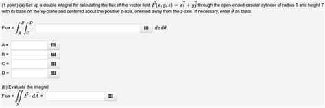 Solved Point A Set Up Double Integral For Calculating The Flux Of