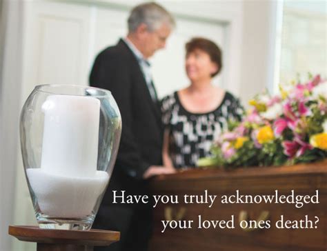 news have you truly acknowledged your loved one s death