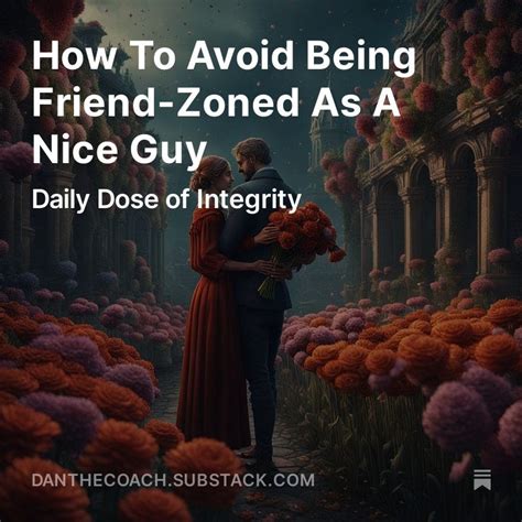 How To Avoid Being Friend Zoned As A Nice Guy By Daniel Munro Apr
