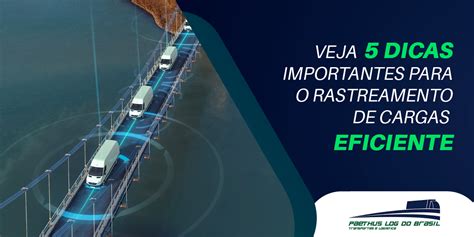 Veja 5 Dicas Importantes Para O Rastreamento De Cargas Eficiente Paethus