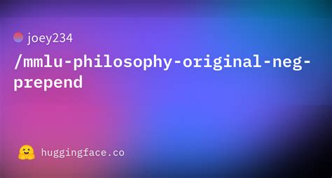 Joey Mmlu Philosophy Original Neg Prepend Datasets At Hugging Face