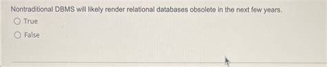Solved Nontraditional DBMS Will Likely Render Relational Chegg