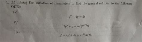 Solved Use Variation Of Parameters To Find The General Chegg Com