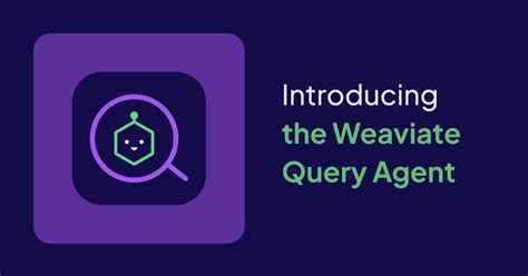 Introducing The Weaviate Query Agent Weaviate