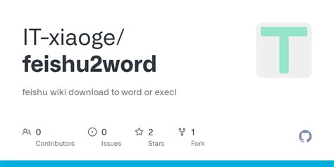 Github It Xiaogefeishu2word Feishu Wiki Download To Word Or Execl