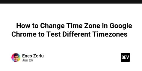 How To Change Time Zone In Google Chrome To Test Different Timezones Dev Community