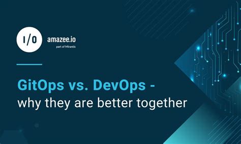 Tom Wizda On Linkedin Gitops Vs Devops Why They Are Better Together