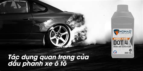 Tác dụng quan trọng của dầu phanh xe ô tô NOMAD VIỆT NAM