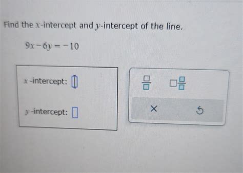 Solved Find The X Intercept And Y Intercept Of The Line Chegg Com
