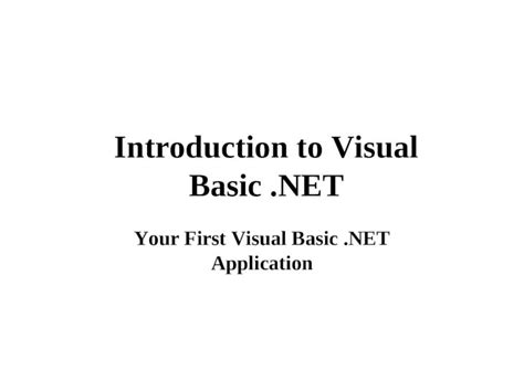 Ppt Introduction To Visual Basicnet Your First Visual Basicnet