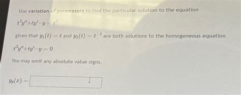 solved use variation of parameters to find the particular