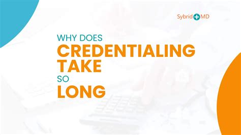 Why Does Credentialing Take So Long