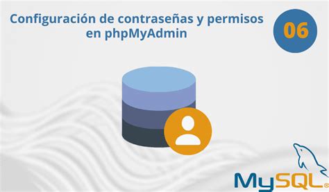Configuración de contraseñas y permisos en phpMyAdmin Norvic Software