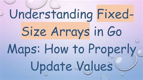 Understanding Fixed Size Arrays In Go Maps How To Properly Update Values Youtube