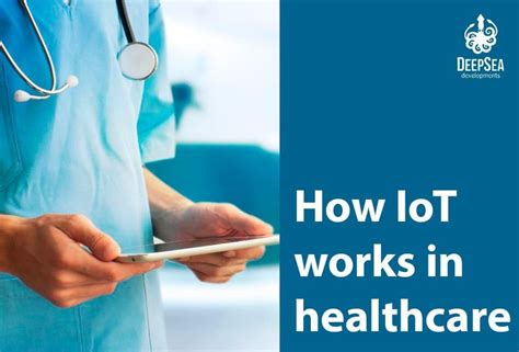 Deepsea Developments On Linkedin How Iot Works In Healthcare Deepsea