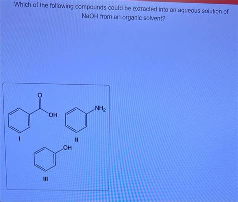 Solved Which of the following compounds could be extracted | Chegg.com
