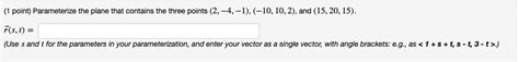 solved 1 point parameterize the plane that contains the