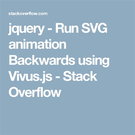 Jquery Run Svg Animation Backwards Using Vivusjs Stack Overflow Svg Animation Animation Svg