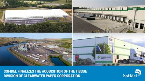 Sofidel Has Finalized The Acquisition Of The Tissue Division Of Clearwater Paper Corporation