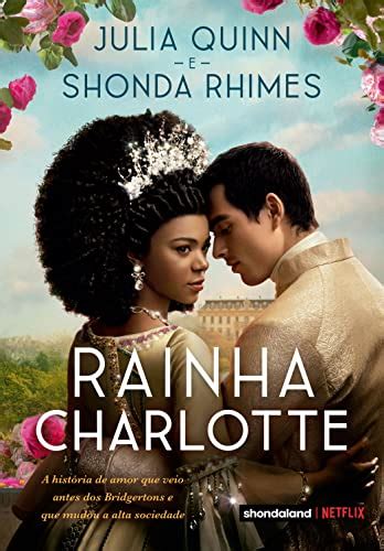 RAINHA CHARLOTTE UMA HISTÓRIA BRIDGERTON MULHERES RAÇA E NOBREZA Dois Níveis