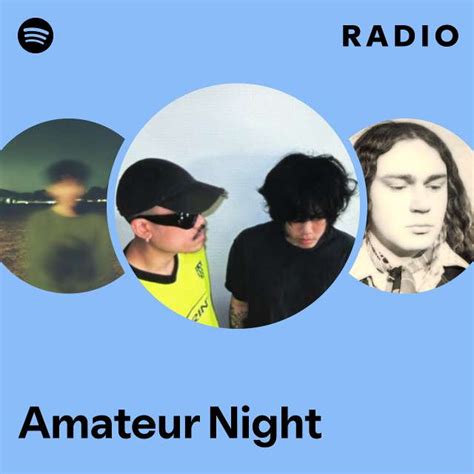 Amateur Night Radio Playlist By Spotify Spotify