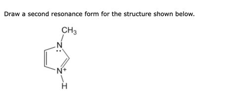 Solved Draw A Second Resonance Form For The Structure Shown