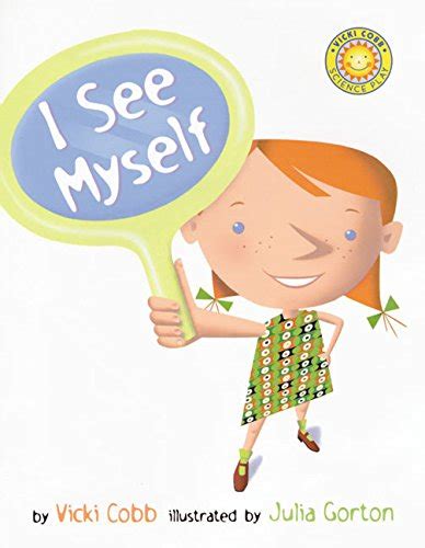 I See Myself Vicki Cobb Science Play Cobb Vicki Gorton Julia