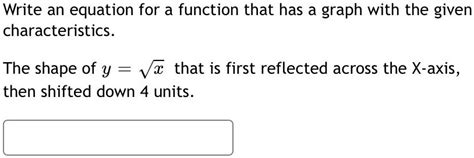 Write An Equation For A Function That Has A Graph With The Given Characteristics The Shape Of Y
