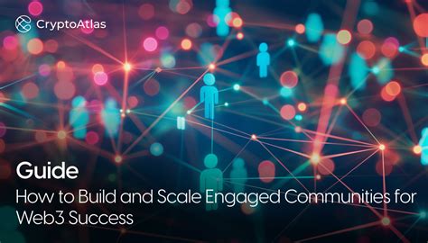 How To Build And Scale Engaged Communities For Web3 Success Cryptoatlas