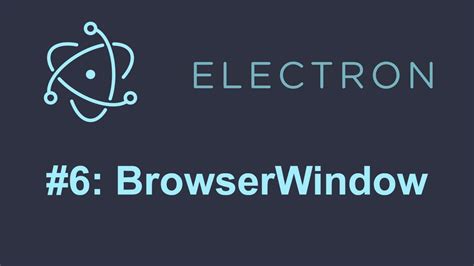 Electron Tutorial 6 Browserwindow Youtube